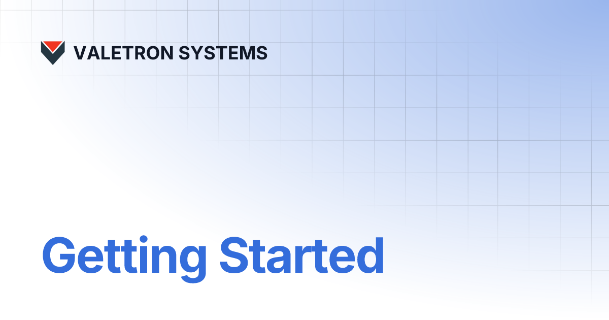 Getting Started | VALETRON SYSTEMS